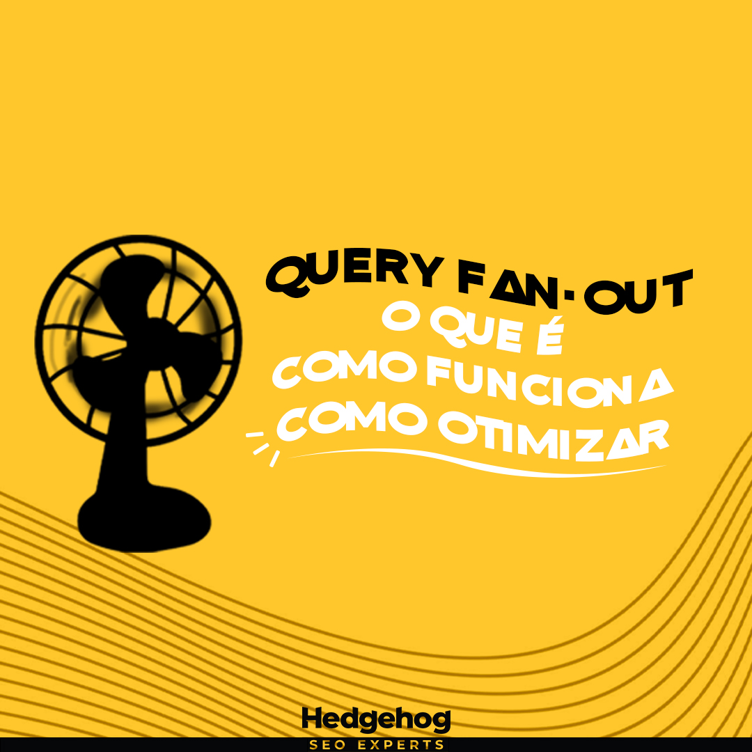 Query Fan-Out do Google: o que é, como funciona e como otimizar